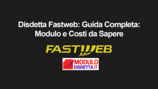Disdetta Fastweb: Guida Completa, Modulo e Costi da Sapere